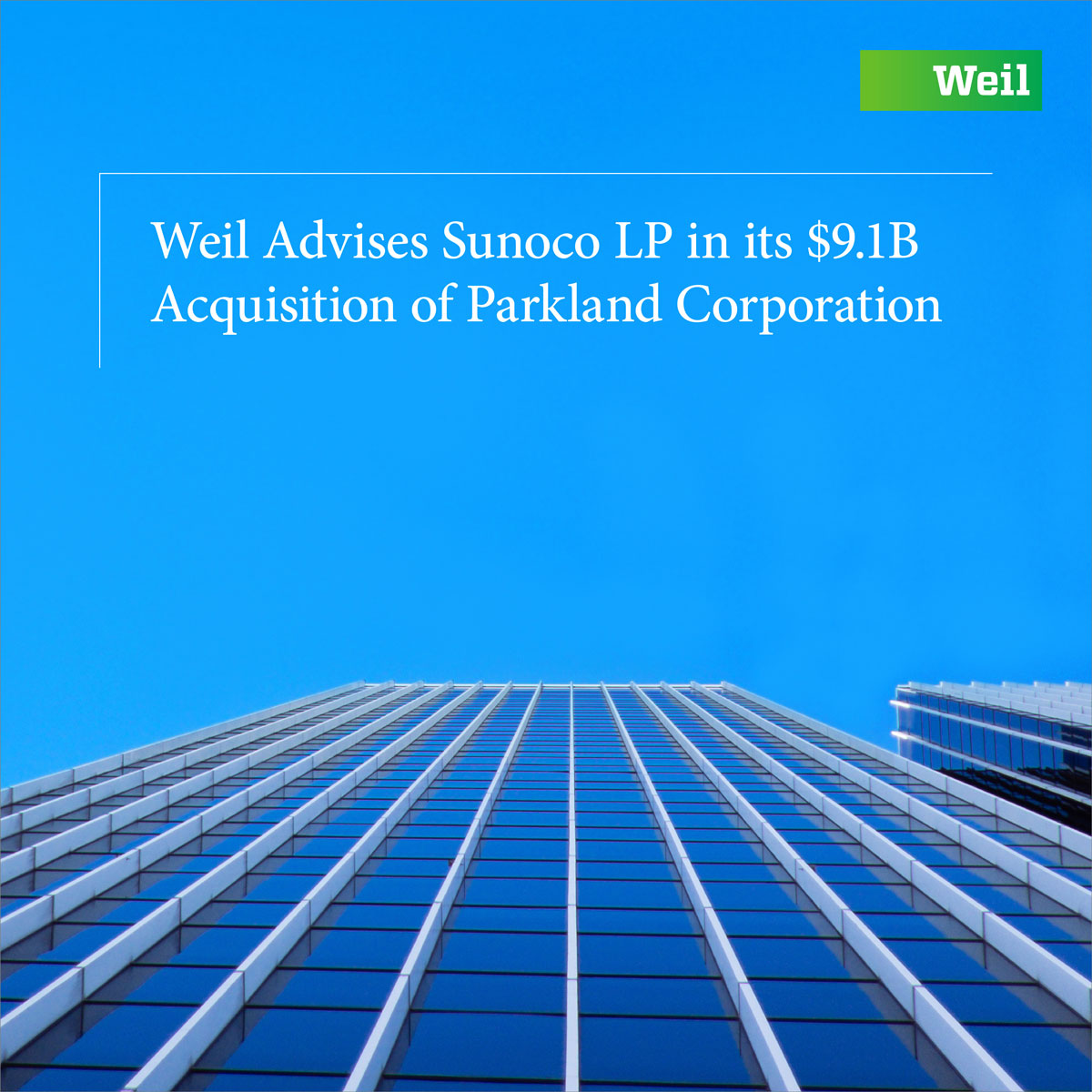 Weil Advises Sunoco LP in its $9.1B Acquisition of Parkland Corporation - Weil, Gotshal & Manges LLP